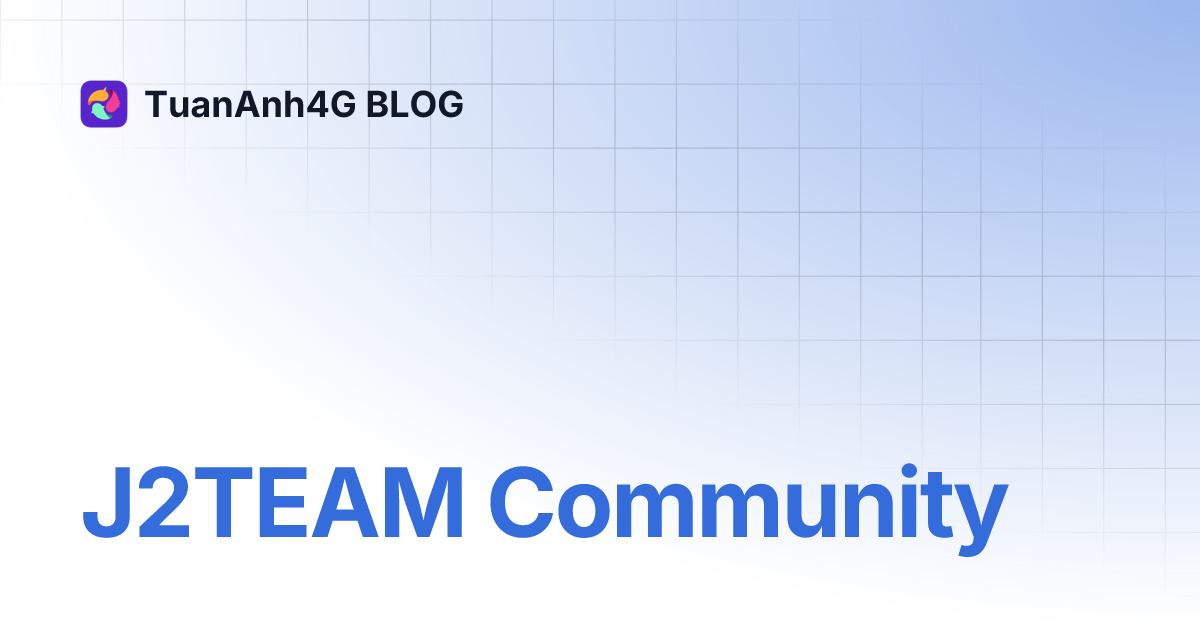J2TEAM Community | TuanAnh4G BLOG